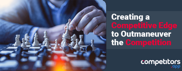 Creating a Competitive Edge to Outmaneuver the Competition ...