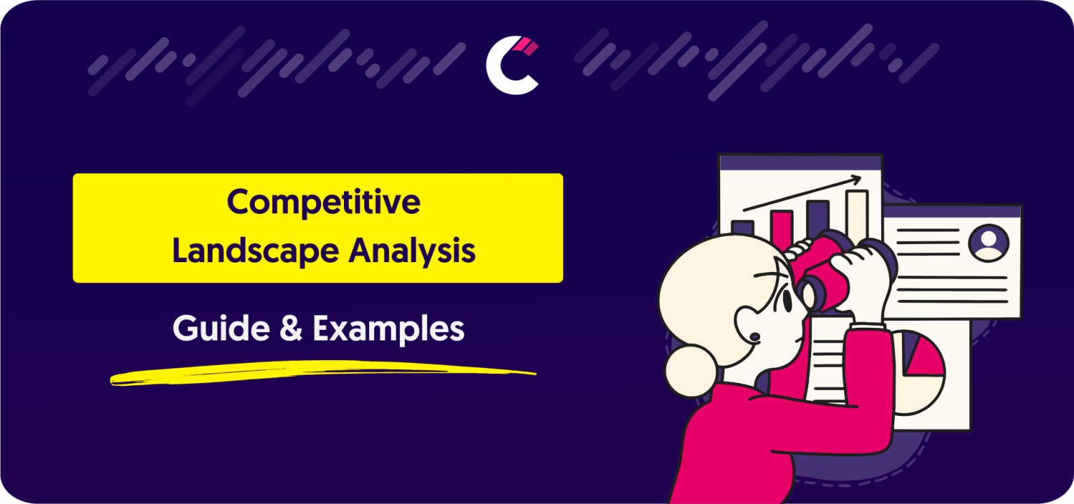 Competitive Landscape Analysis: Step-by-Step Guide [+ Examples ...