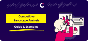 Competitive Landscape Analysis: Step-by-Step Guide [+ Examples ...