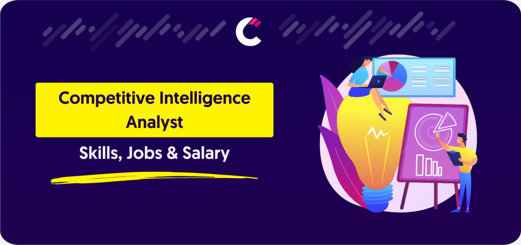(Guide) Competitive Intelligence Analyst: Skills, Jobs & Salary ...