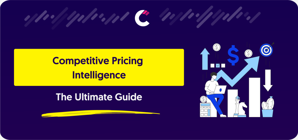 Competitive Pricing Intelligence: The Ultimate Guide - Competitors App