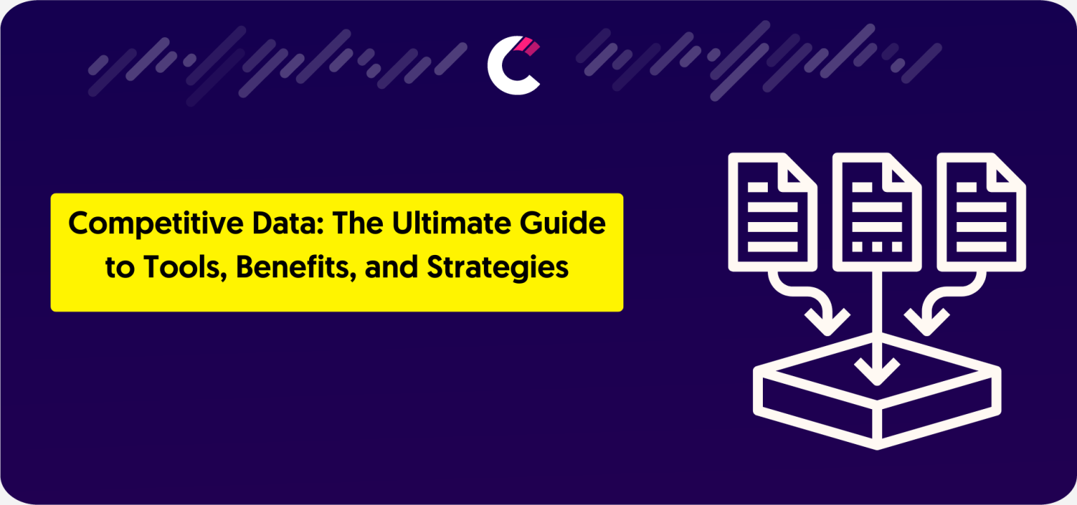 Competitive Data: The Ultimate Guide to Tools, Benefits, and Strategies ...