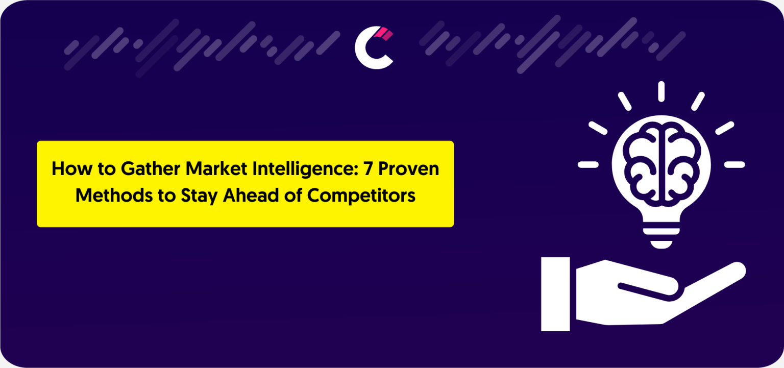 How to Gather Market Intelligence: 7 Proven Methods to Stay Ahead of ...