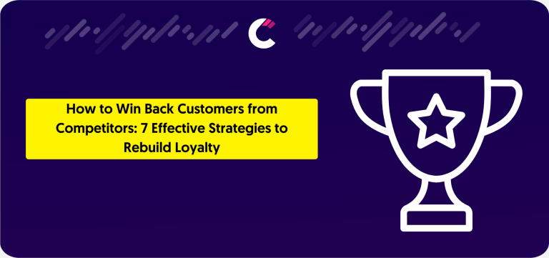 How to Win Back Customers from Competitors: 7 Effective Strategies to ...