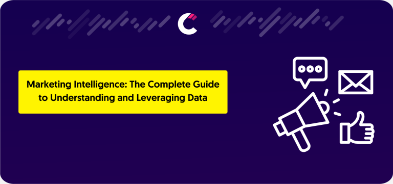 Marketing Intelligence: The Complete Guide to Understanding and ...
